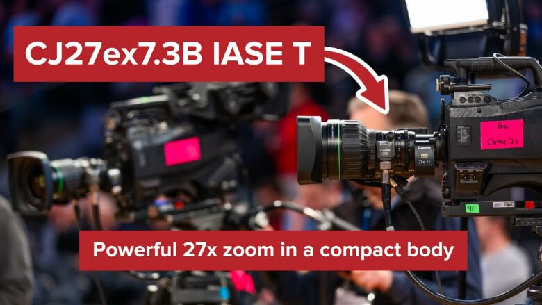 Canon: launch of the new CJ27ex7.3B IASE T broadcast lens announced